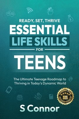 Ready, Set, Thrive - Essential Life Skills for Teens: The Ultimate ...