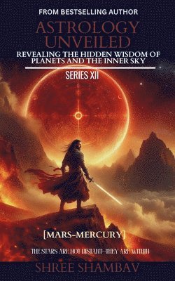 ASTROLOGY UNVEILED: Revealing the Hidden Wisdom of Planets and the ...