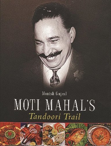 Moti Mahal's Tandoori Trail - Ebok - Monish Gujral (9789351940234) | Bokus