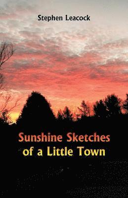 Sunshine Sketches of a Little Town - Stephen Leacock - Häftad ...
