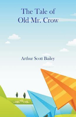 Tale of Old Mr. Crow - Arthur Scott Bailey - Häftad (9789352975778) | Bokus
