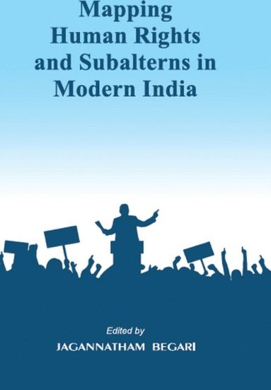 Mapping Human Rights And Subalterns In Modern India - Ebok ...