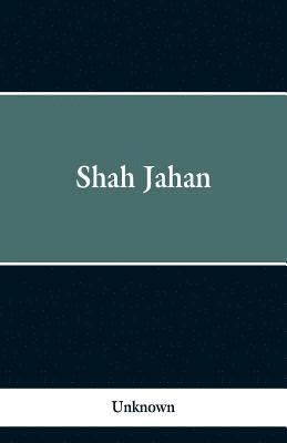 Shah Jahan - Unknown, Unknown - Häftad (9789353297695) | Bokus