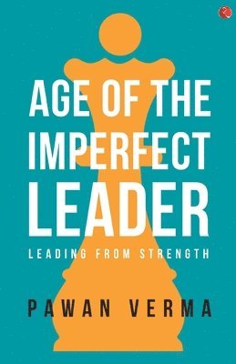 Age of the Imperfect Leader - Pawan Verma - Häftad (9789353336448) | Bokus