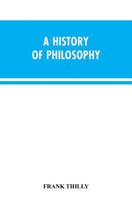 History of Philosophy - Frank Thilly, Frank Thilly - Häftad ...