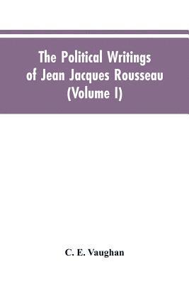 Political Writings Of Jean Jacques Rousseau Edited From The Original ...