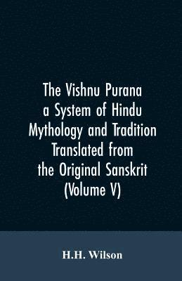 Vishnu Purana a System of Hindu Mythology and Tradition Translated from ...