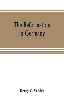 reformation in Germany - Henry C Vedder, Henry C Vedder - Häftad ...