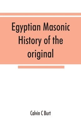 Egyptian masonic history of the original and unabridged ancient and ...
