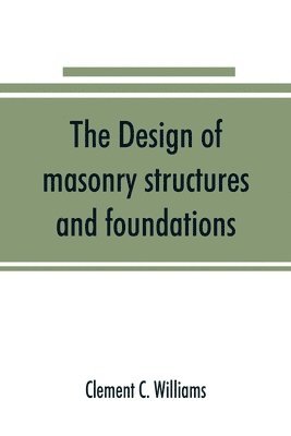 design of masonry structures and foundations - Clement C Williams, Clement C Williams - Häftad ...