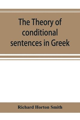theory of conditional sentences in Greek & Latin for the use of ...