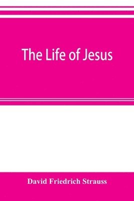 life of Jesus - David Friedrich Strauss - Häftad (9789353895587) | Bokus
