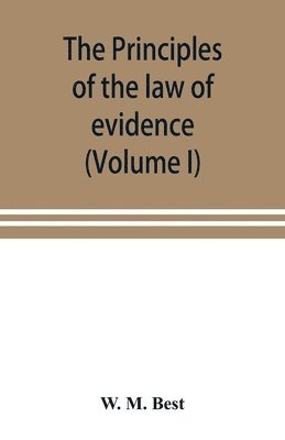 principles of the law of evidence; with elementary rules for conducting ...
