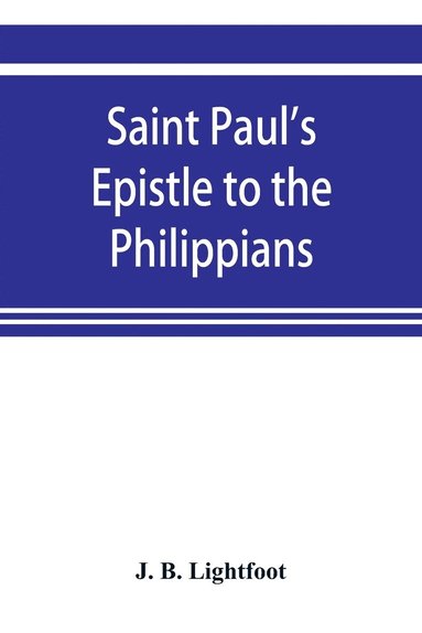Saint Paul's Epistle to the Philippians; a revised text with ...