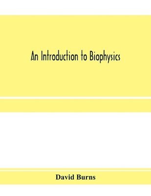 introduction to biophysics - David Burns - Häftad (9789353971748) | Bokus