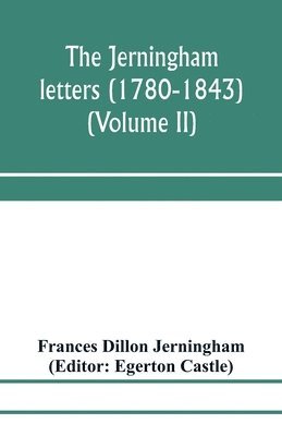 Jerningham letters (1780-1843) Being excerpts from the correspondence ...