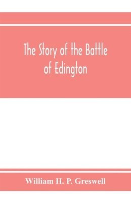 story of the Battle of Edington - William H P Greswell, William H P ...