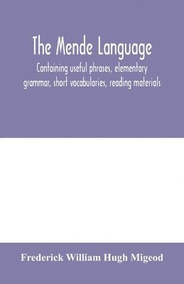 Mende language, containing useful phrases, elementary grammar, short ...