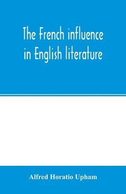 French influence in English literature, from the accession of Elizabeth ...