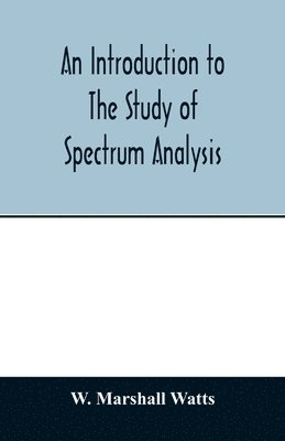 introduction to the study of spectrum analysis - W Marshall Watts, W ...