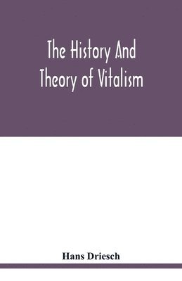 history and theory of vitalism - Hans Driesch - Häftad (9789354019487 ...