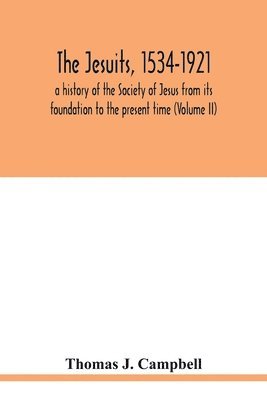 Jesuits, 1534-1921 - Thomas J Campbell, Thomas J Campbell - Häftad ...