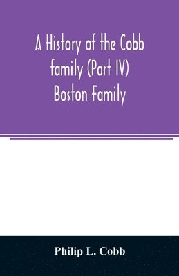 history of the Cobb family (Part IV) Boston Family - Philip L Cobb ...