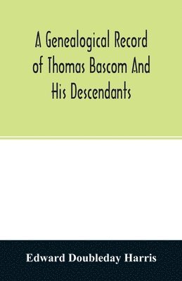 genealogical record of Thomas Bascom and his descendants - Edward ...