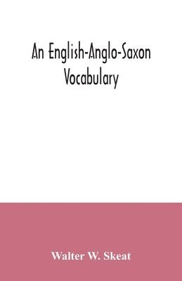 English-Anglo-Saxon vocabulary - Walter W Skeat, Walter W Skeat ...