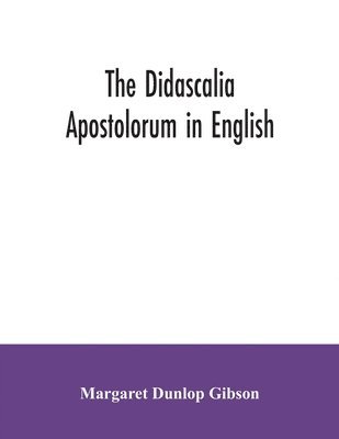 Didascalia apostolorum in English - Margaret Dunlop Gibson - Häftad (9789354035050) | Bokus
