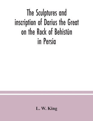 sculptures and inscription of Darius the Great on the Rock of Behistûn ...