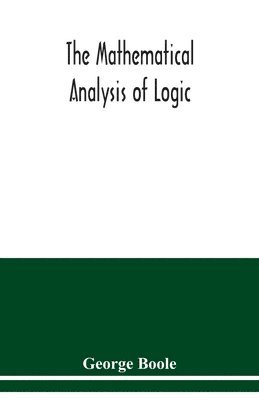 mathematical analysis of logic - George Boole - Häftad (9789354039720) | Bokus