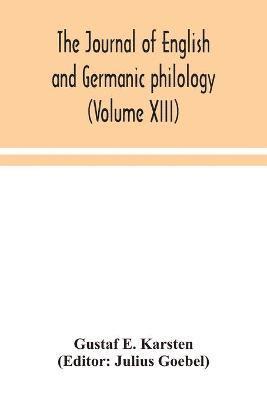 Journal of English and Germanic philology (Volume XIII) - Gustaf E ...