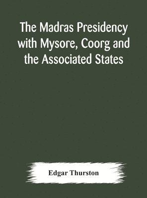 Madras Presidency with Mysore, Coorg and the Associated States - Edgar ...