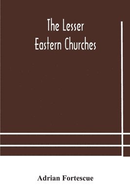 lesser eastern churches - Adrian Fortescue - Häftad (9789354180767) | Bokus