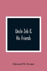 Uncle Zeb & His Friends - Edward W Frentz - Häftad (9789354364372) | Bokus