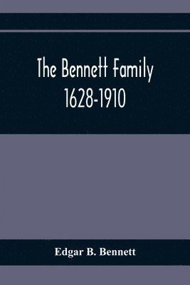 Bennett Family; 1628-1910 - Edgar B Bennett, Edgar B Bennett - Häftad ...