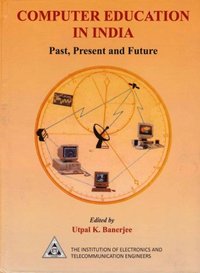 Computer Education In India Past, Present And Future - Ebok - Dr Utpal ...