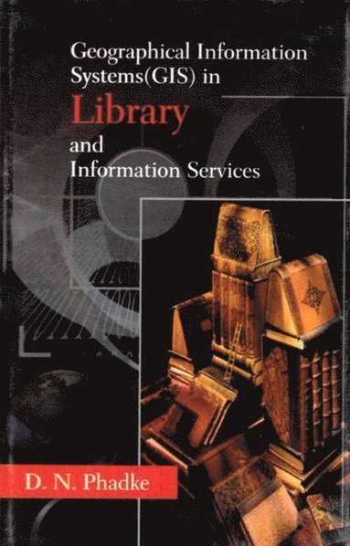 Geographical Information Systems (GIS) in Library and Information ...