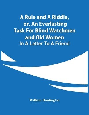 Rule And A Riddle, Or, An Everlasting Task For Blind Watchmen And Old ...