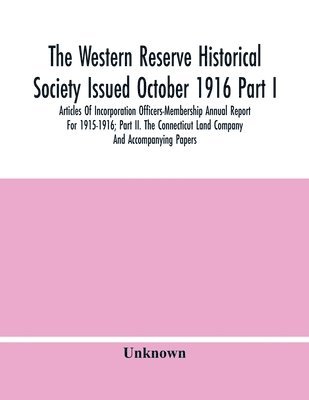 Western Reserve Historical Society Issued October 1916 Part I. Articles Of Incorporation ...