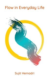 Flow in Everyday Life - Ebok - Sujit Hemadri (9789354588594) | Bokus