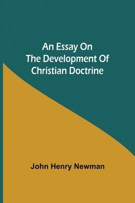 Essay On The Development Of Christian Doctrine - John Henry Newman ...