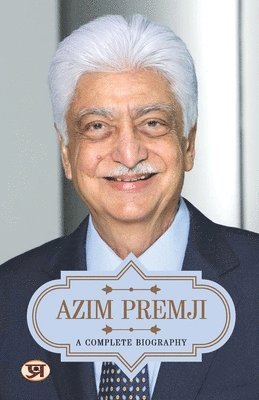 Azim Premji a Complete Biography - A K Gandhi, A K Gandhi - Häftad ...