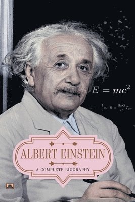 Albert Einstein a Complete Biography - Vinod Kumar Mishra - Häftad ...