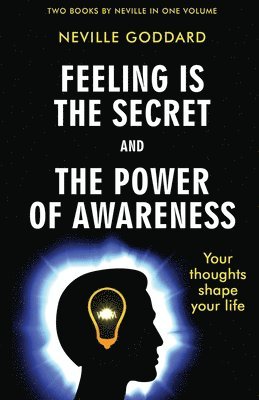 Feeling Is the Secret and The Power of Awareness - Neville Goddard ...