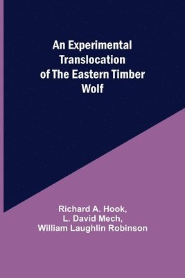 Experimental Translocation of the Eastern Timber Wolf - Richard A Hook ...