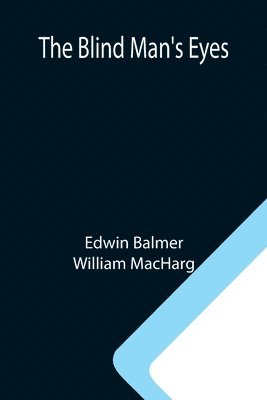 Blind Man's Eyes - Edwin Balmer, William MacHarg - Häftad ...