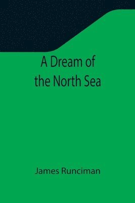 Dream of the North Sea - James Runciman - Häftad (9789355345837) | Bokus