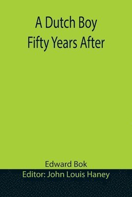 Dutch Boy Fifty Years After - Edward Bok, John Louis Haney - Häftad ...